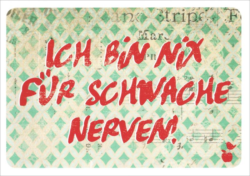 Postkarte Sprüche & Humor: "Ich bin nix für schwache Nerven!"